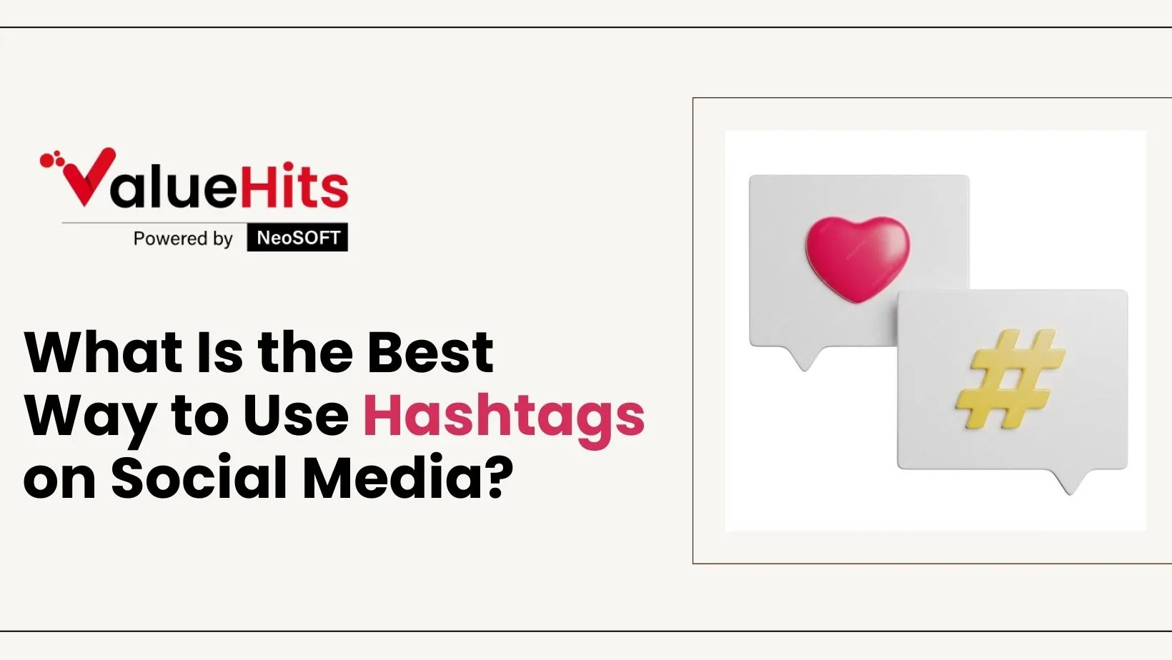 What Is the Best Way to Use Hashtags on Social Media? | ValueHits
